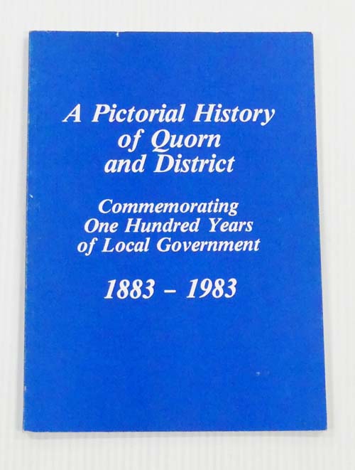 A Pictorial History of Quorn and District. Commemorating One Hundred ...