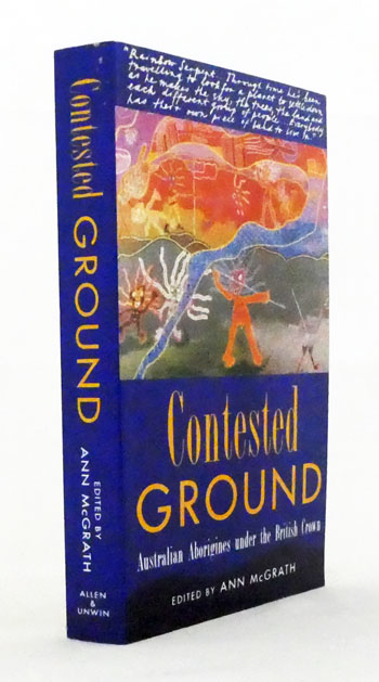 Contested Ground. Australian Aborigines Under the British Crown
