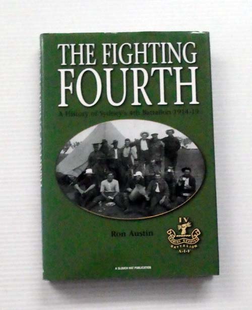 The Fighting Fourth: A History of Sydney's 4th Battalion 1914-19 [Signed]