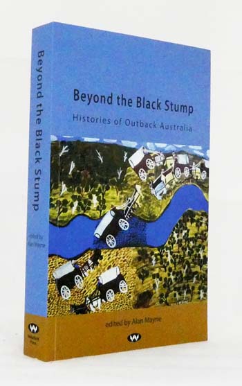 Beyond the Black Stump : Histories of Outback Australia