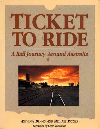 Ticket To Ride. A Rail Journey Around Australia