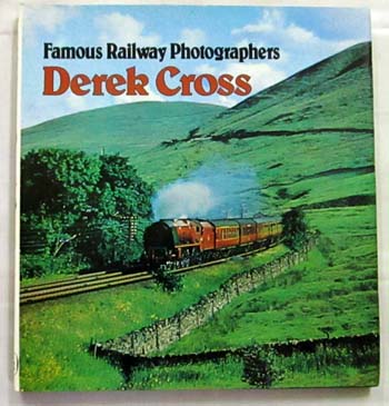 Famous Railway Photographers Derek Cross