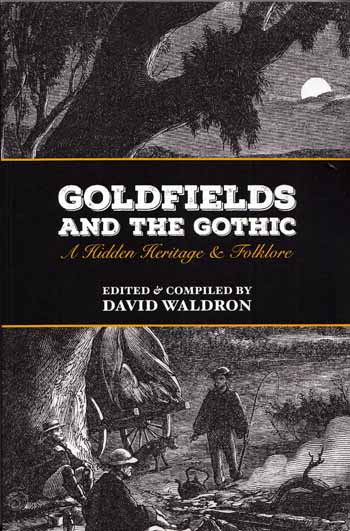 Goldfields and the Gothic A Hidden Heritage & Folklore