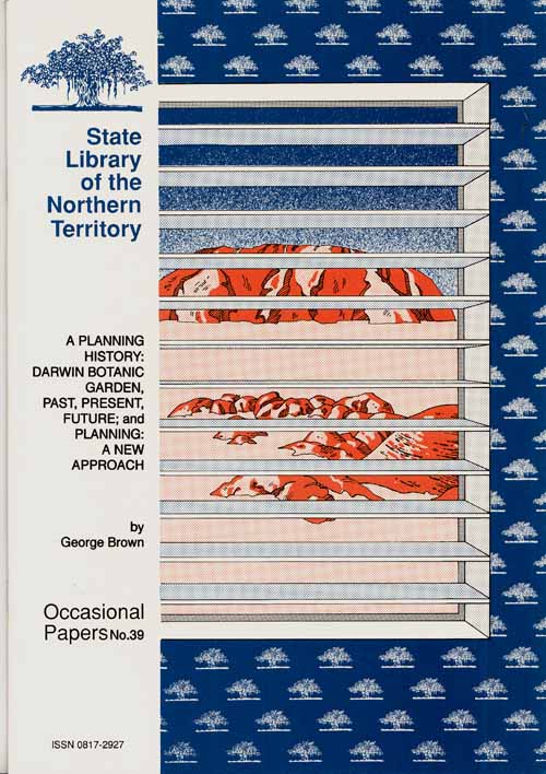 A Planning History: Darwin Botanic Garden, Past, Present, Future; and ...