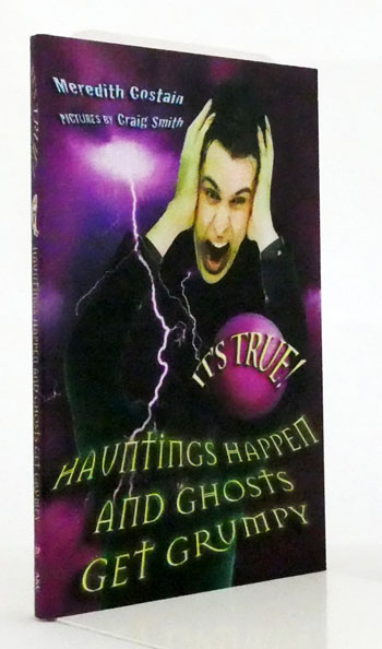 Hauntings Happen and Ghosts Get Grumpy (Its True Series)