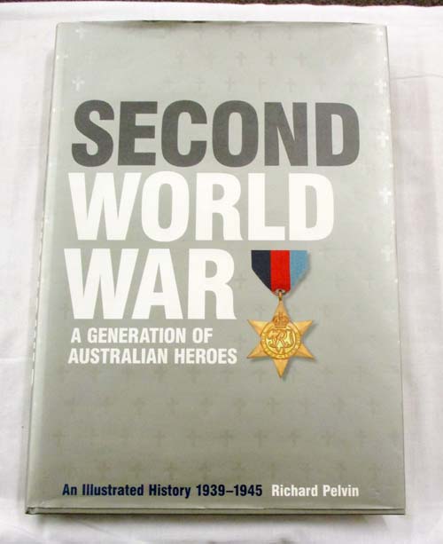 Second World War. A Generation of Australian Heroes An Illustrated ...