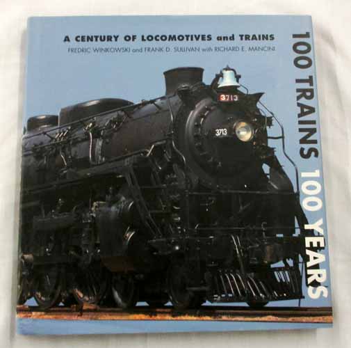 100 Trains 100 Years. A Century of Locomotives and Trains