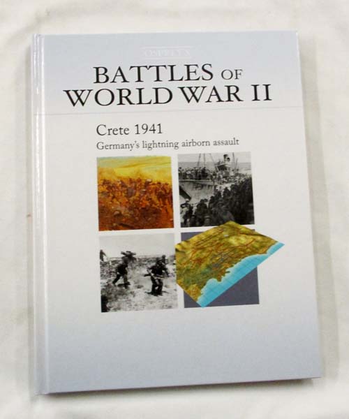 Crete 1941. Germany's lightning airborn assault (Battles of World War II)