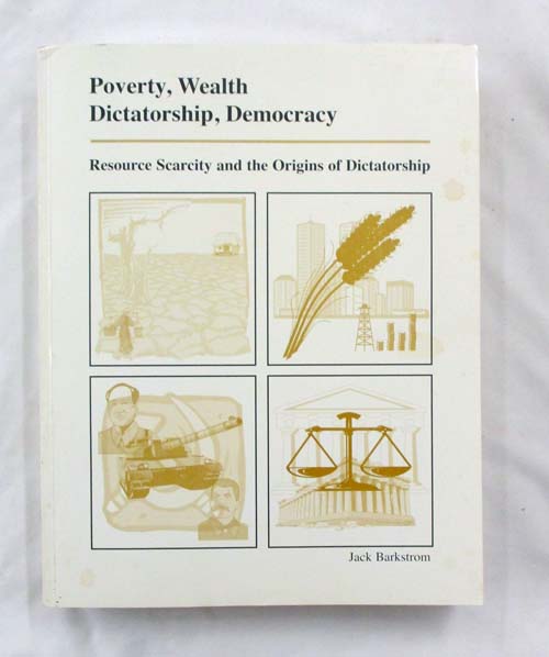 Poverty, Wealth Dictatorship, Democracy. Resource Scarcity and the ...