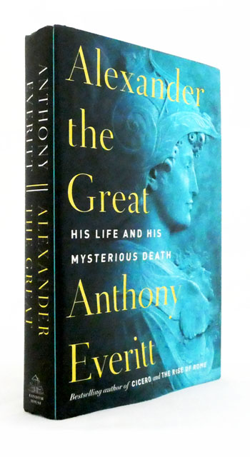 Alexander The Great : His Life and His Mysterious Death