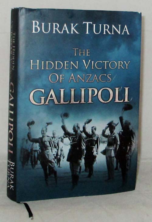 The Hidden Victory of Anzacs : Gallipoli