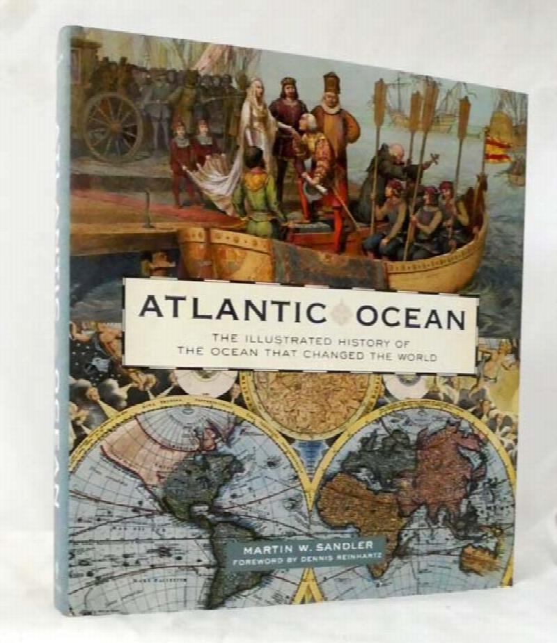Atlantic Ocean The Illustrated History Of The Ocean That Changed The World
