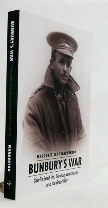 Bunbury's War : Charlie Snell, the Bunbury Community and the Great War