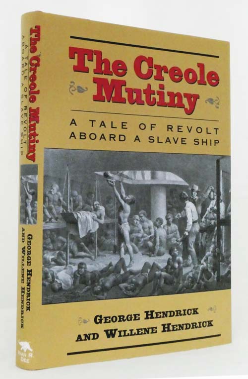 The Creole Mutiny A Tale of Revolt Aboard A Slave Ship
