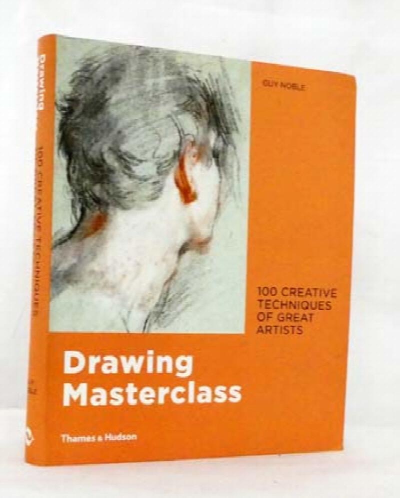 Drawing Masterclass 100 Creative Techniques of Great Artists