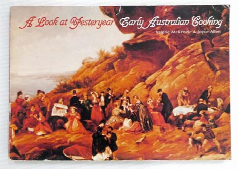 A Look At Yesteryear Early Australian Cooking