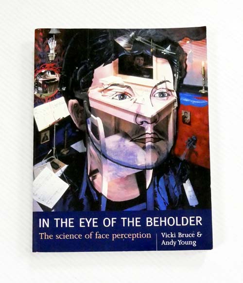 In The Eye Of The Beholder : The Science of Face Perception.