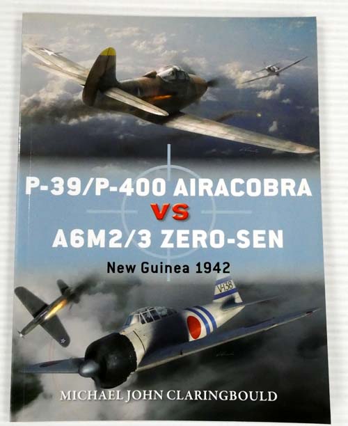 P-39/P-400 Airacobra vs A6M2/3 Zero-Sen New Guinea 1942 [Osprey Duel ...