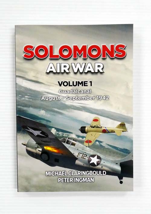 Solomons Air War Volume 1 Guadalcanal August-September 1942 [Signed by ...