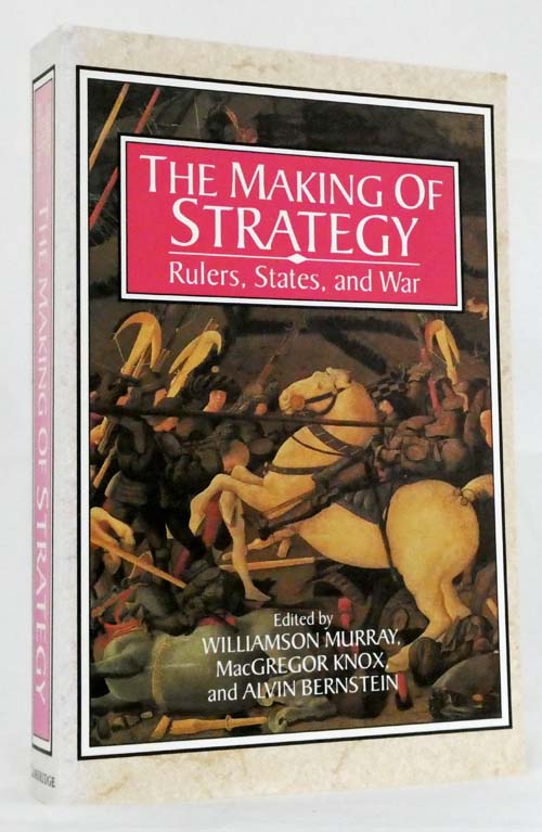 The Making of Strategy : Rulers, States, and War