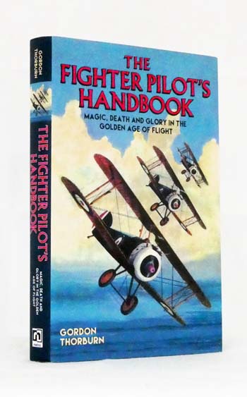 The Fighter Pilot's Handbook : Magic, Death and Glory in the Golden age ...