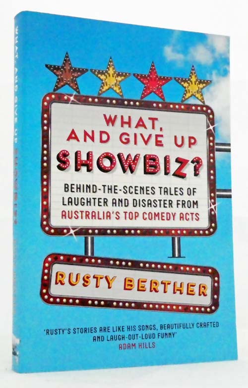 What, And Give Up Showbiz? Behind-The-Scenes Tales of Laughter and ...