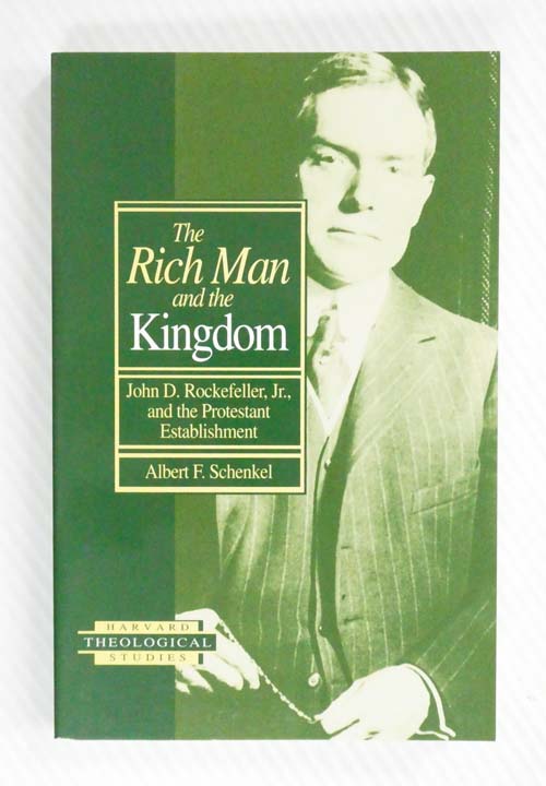 The Rich Man and the Kingdom. John D. Rockefeller, Jr., and the ...