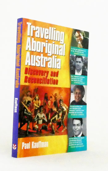 Travelling Aboriginal Australia. Discovery and Reconciliation