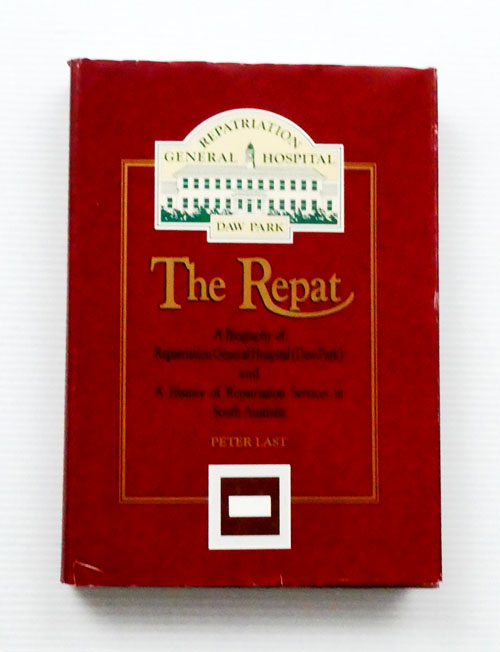 The Repat. A Biography of Repatriation General Hospital (Daw Park) and ...