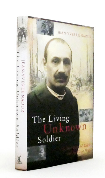 The Living Unknown Soldier. A Story of Grief and the Great War