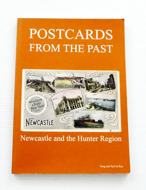 Postcards from the Past Newcastle and the Hunter Region