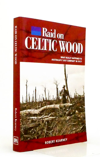 Raid on Celtic Wood. What really happened to Australia's "Lost Company ...