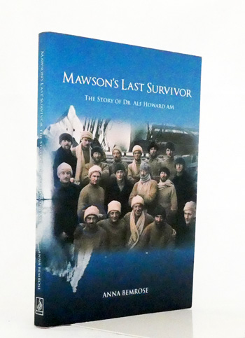 Mawson's Last Survivor. The Story of Dr Alf Howard AM