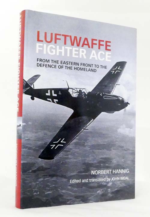 Luftwaffe Fighter Ace. From the Eastern Front to the Defence of the ...