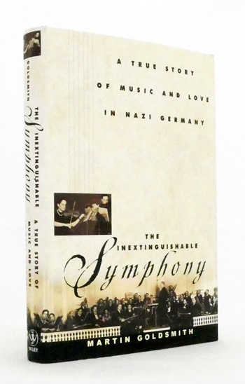 The Inextinguishable Symphony. A True Story of Music and Love in Nazi ...