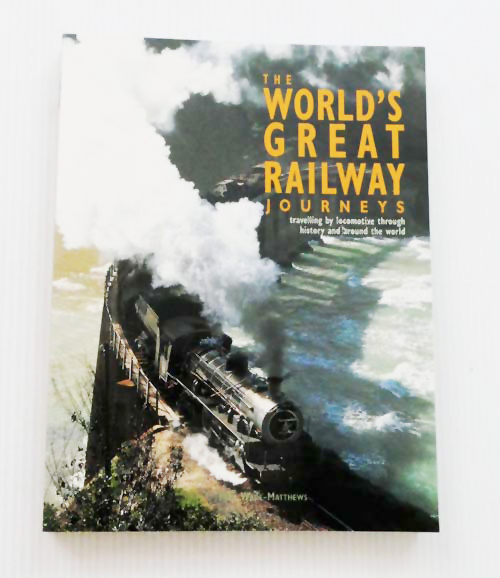 The World's Great Railway Journeys travelling by locomotive through ...